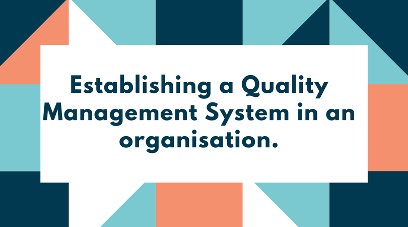 Establishing a Quality Management System in an Organisation.