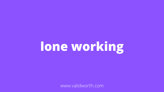 What you need to know about lone working in a workplace