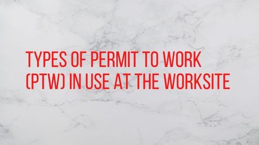 Types of permit to work (PTW) in use at the work site