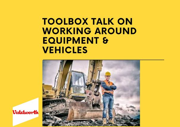 Toolbox talk on working and walking around moving equipment