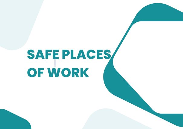 What does it mean to have safe places of work?