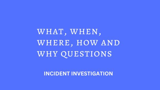 The 5 key questions to ask during an incident investigation