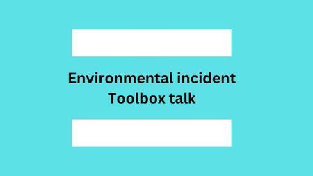 environmental incident toolbox talk