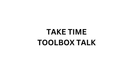 tool box talk on take time